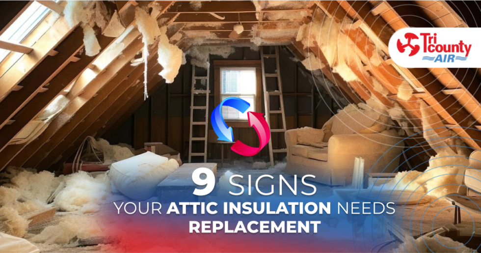 9 Signs Your Attic Insulation Needs Replacement - Tri County A/C and ...